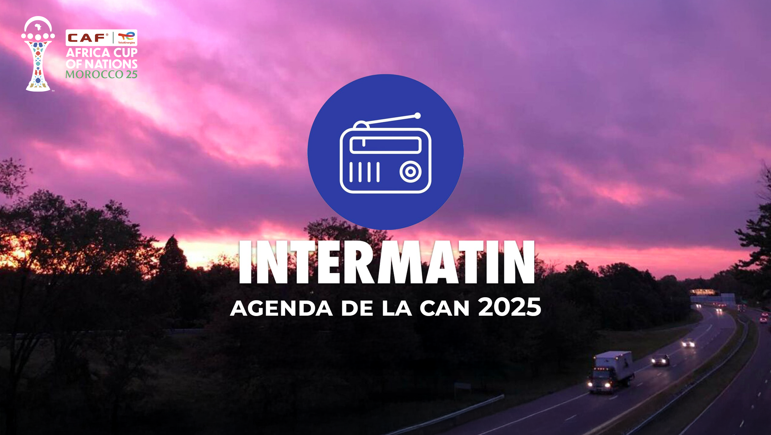 SNRT - INTERMATIN : Agenda de la CAN 2025
